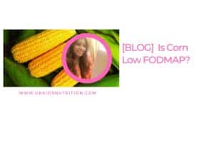 Is corn low FODMAP? | Bahee Van de Bor